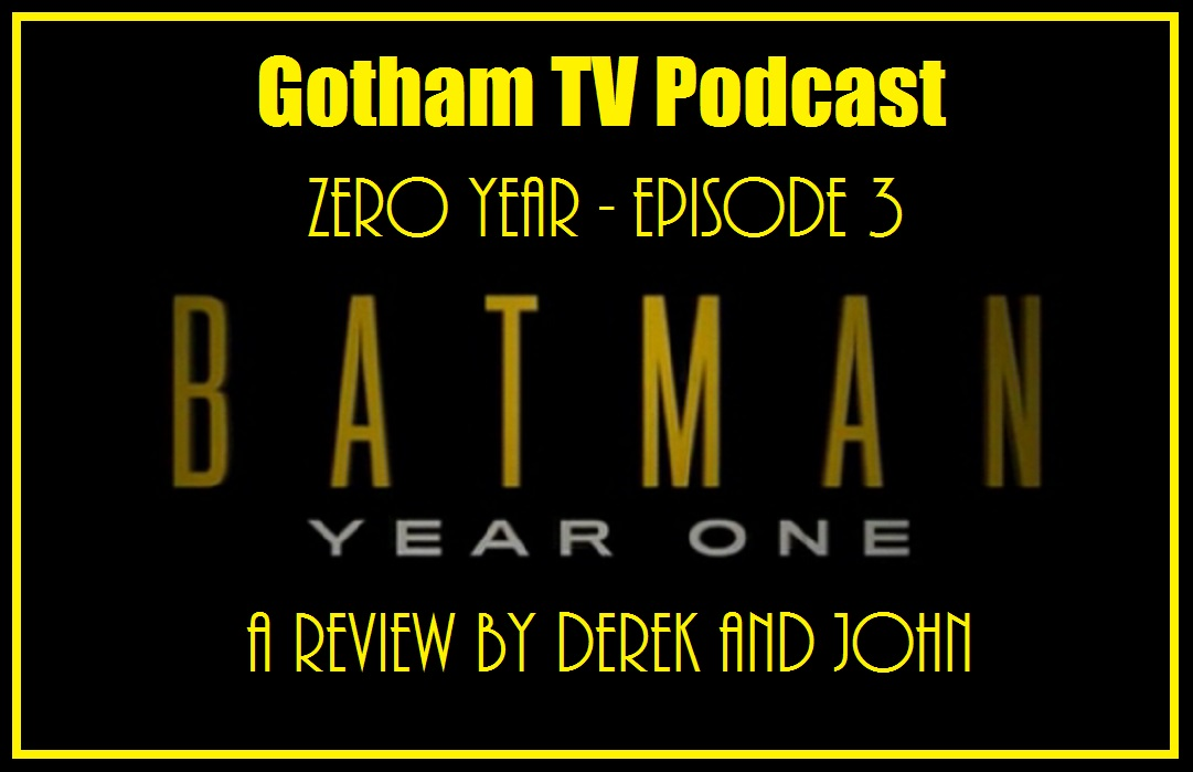 "Batman Year One" - Zero Year E03 - Penguin on TV Podcast